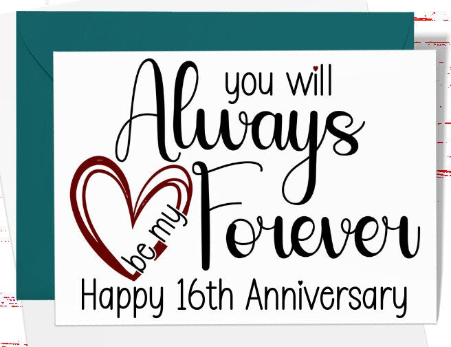 16th Anniversary Card You Will Always Be My Forever 16th Anniversary